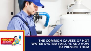 The common causes of hot water system failure and how to prevent them