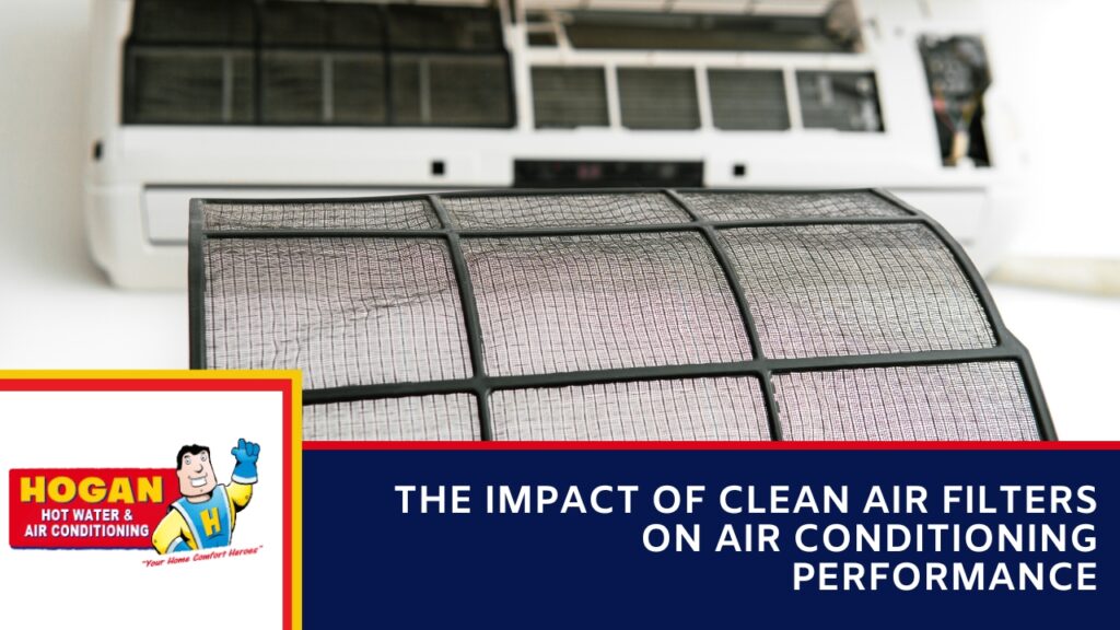 Clean Air Filters Boost AC Performance and Longevity | Hogan Hot Water ...